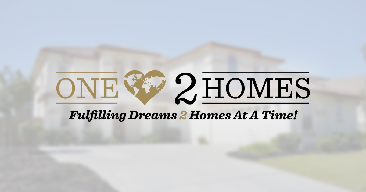 One Heart 2 Homes | Fullfilling Dreams 2 Homes at a Time